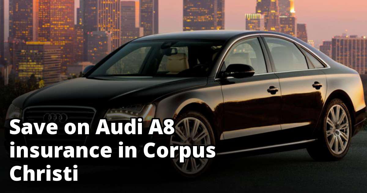 Cheap Insurance for an Audi A8 in Corpus Christi