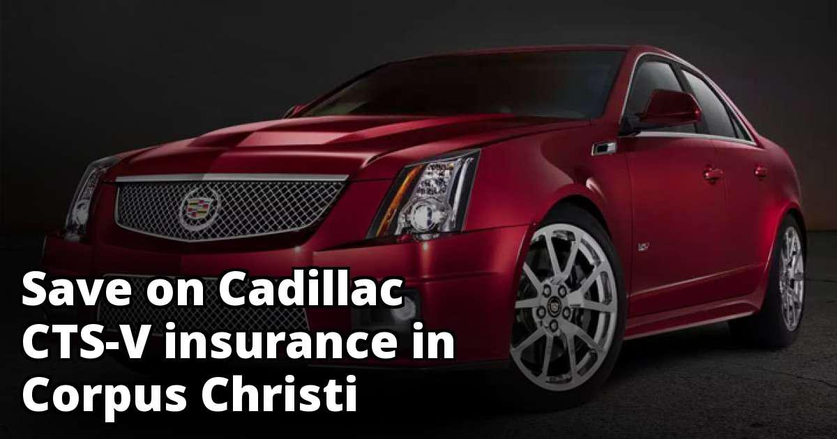 Cheap Quotes for Cadillac CTS-V Insurance in Corpus Christi, TX