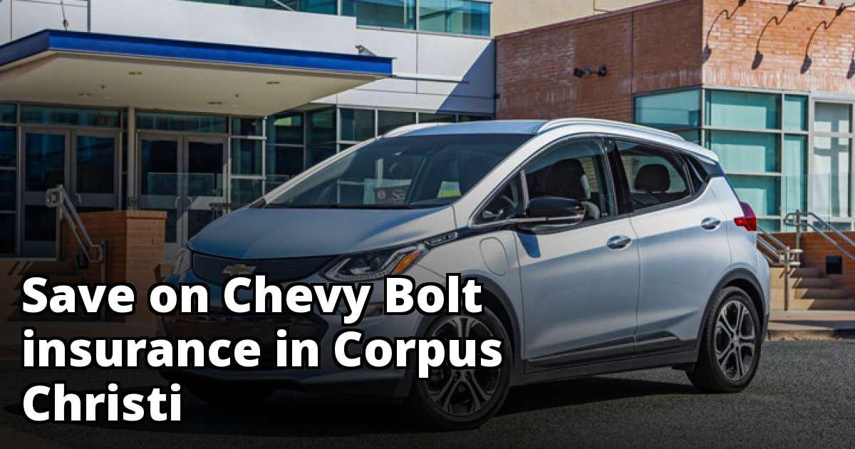 Compare Chevy Bolt Insurance Quotes in Corpus Christi Texas
