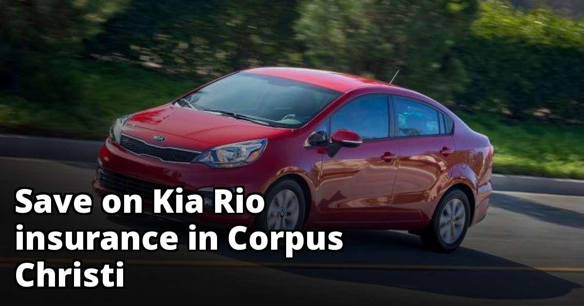 Save Money on Kia Rio Insurance in Corpus Christi, TX