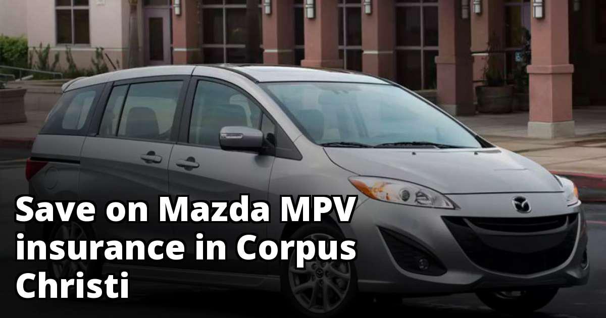 Compare Mazda MPV Insurance Quotes in Corpus Christi Texas